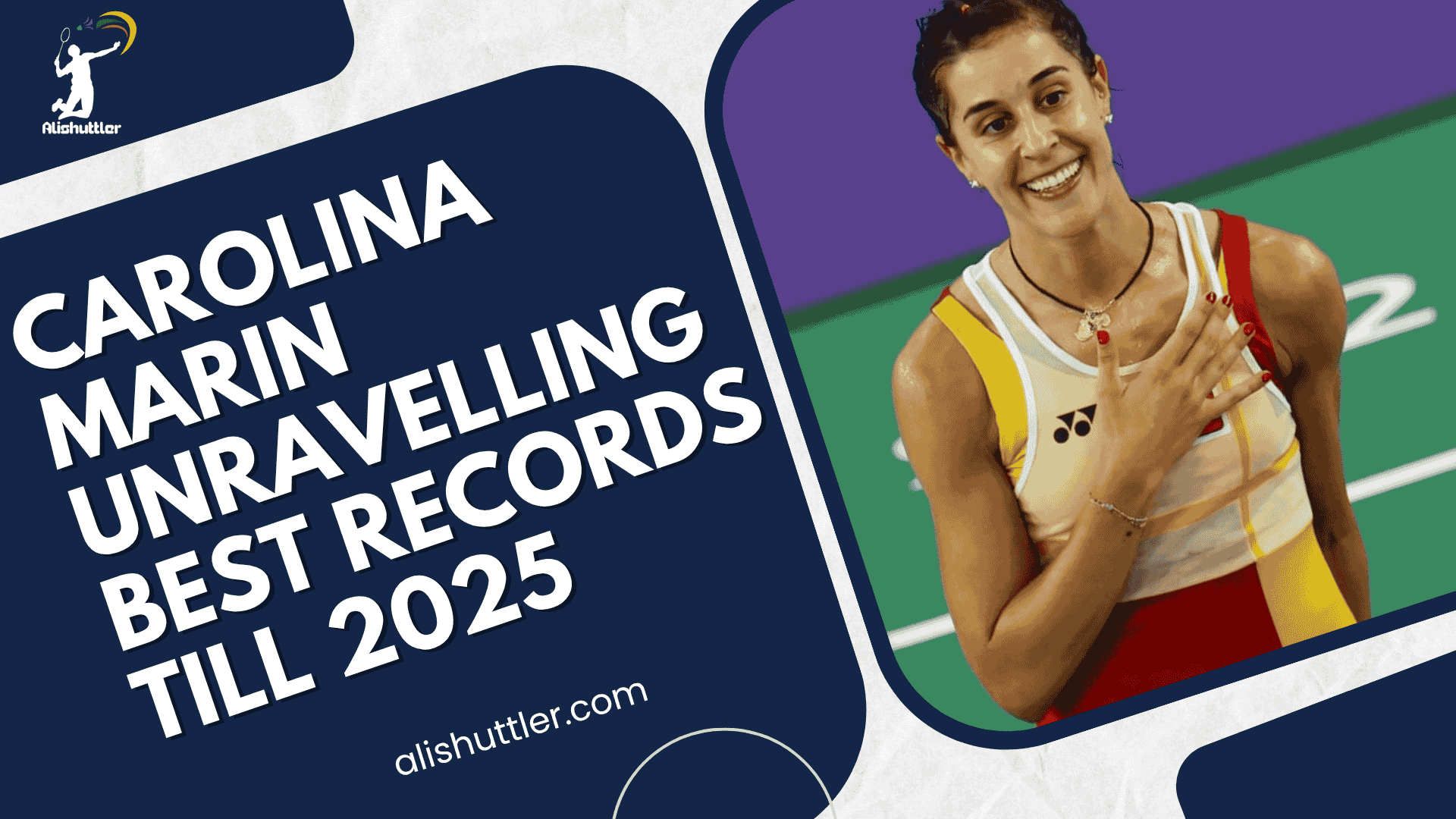 Carolina Marin Unravelling Story: Best Records till 2025