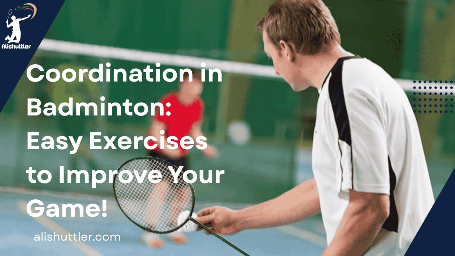 Coordination in Badminton: Proven 4 Easy Exercises to Improve...