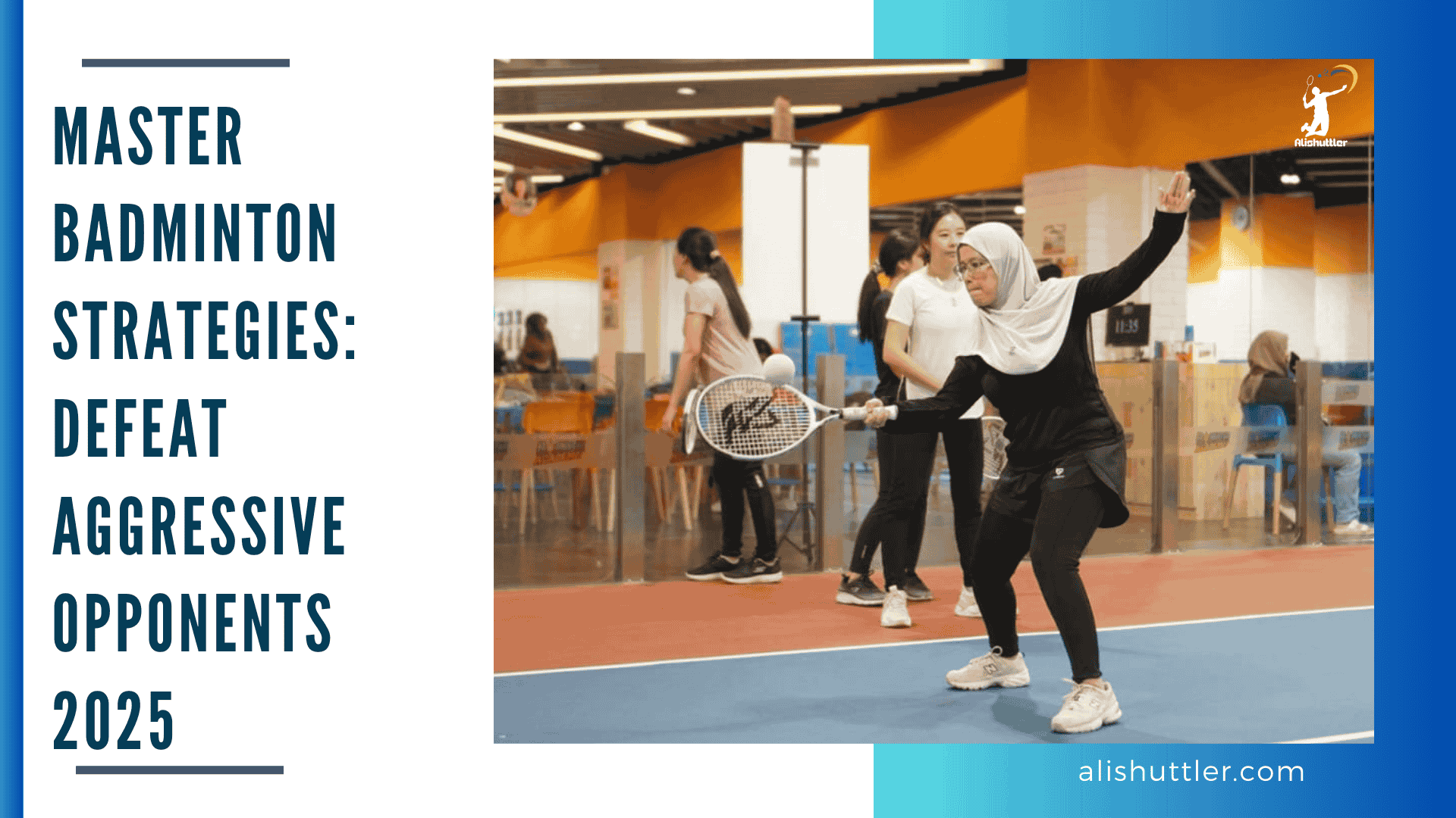 Master Badminton Strategies: Defeat Aggressive Opponents 2025