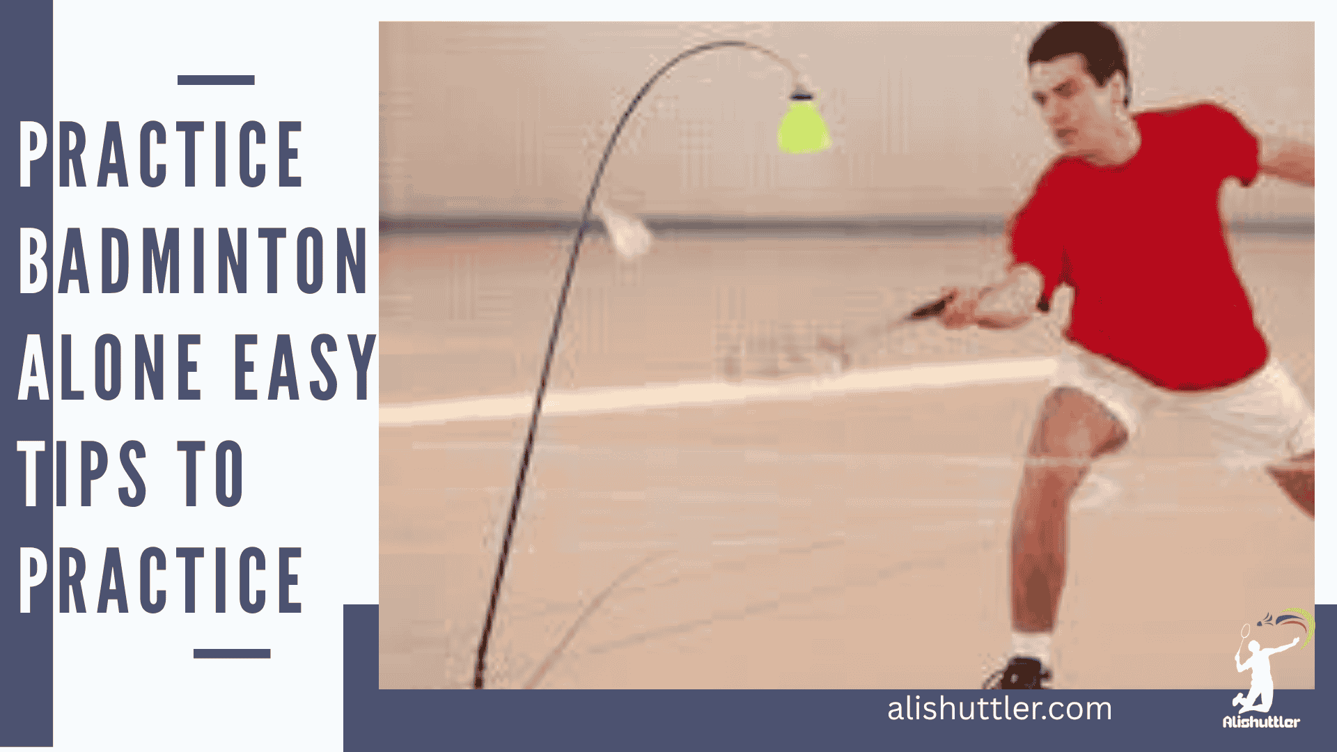 How to Practice Badminton Alone: 10 Easy Tips to Practice