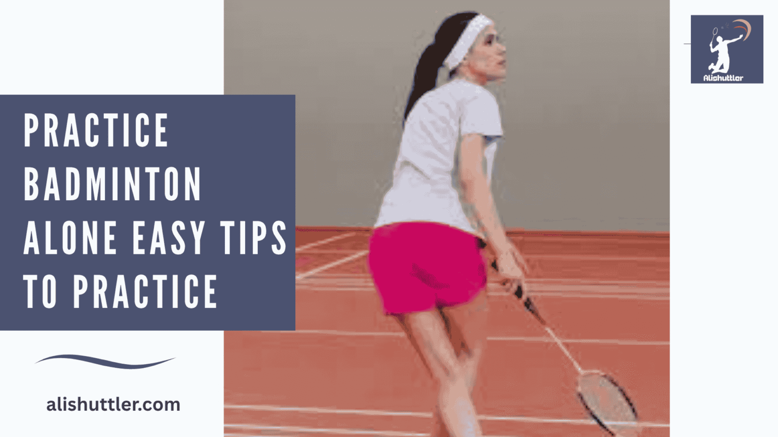 How to Practice Badminton Alone: 10 Easy Tips to Practice