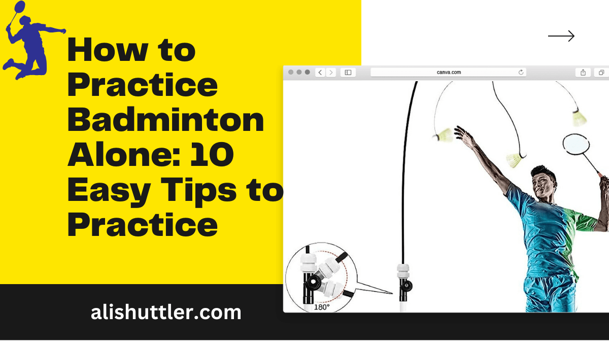 How to Practice Badminton Alone: 10 Easy Tips to Practice