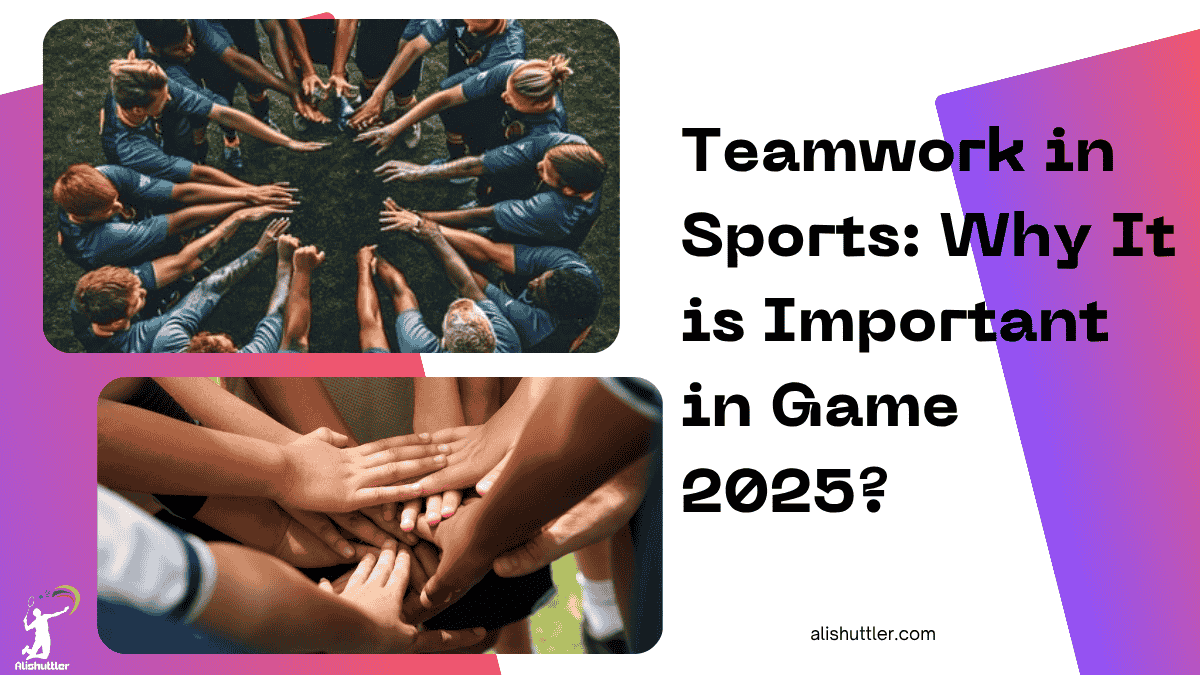 Teamwork in Sports: Ultimate Why It is Important in Game 2026?