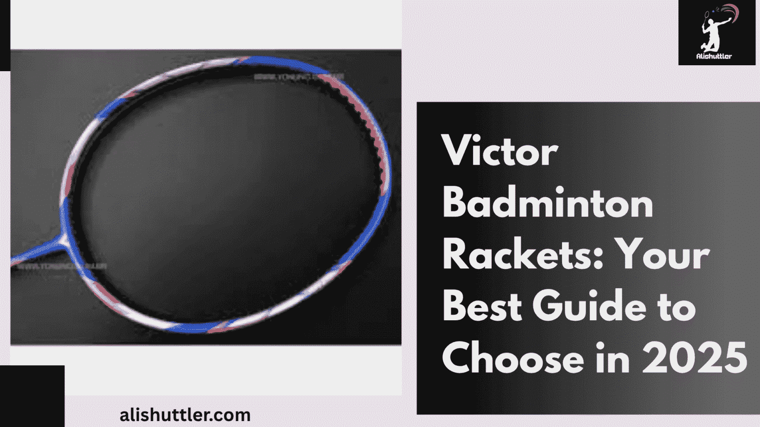 Victor Badminton Rackets: Best Guide to Choosing in 2025