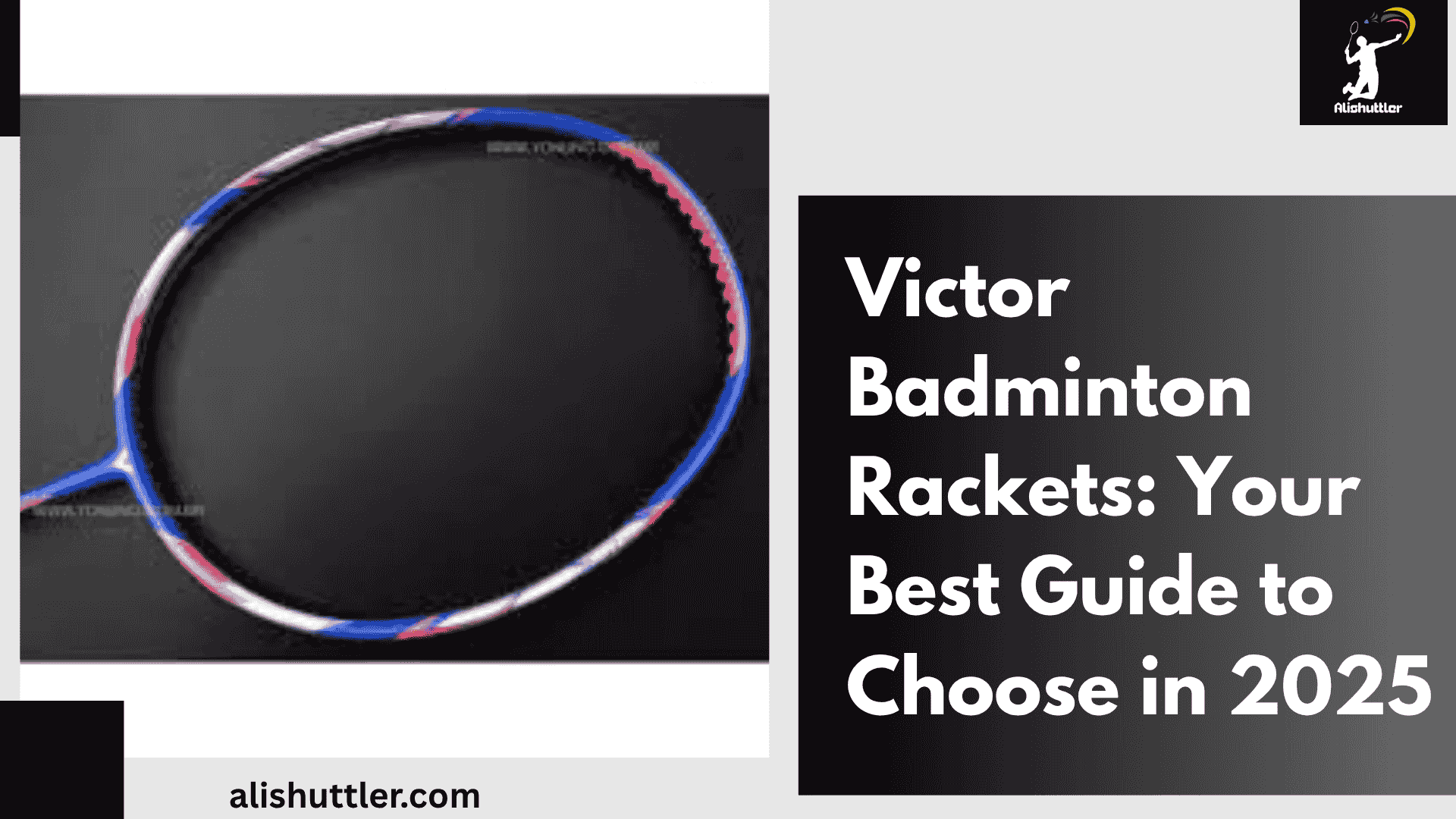 Victor Badminton Rackets: Best Guide to Choosing in 2025