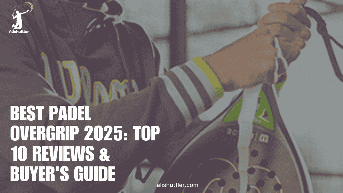 Best Padel Overgrip 2026: Top 10 Reviews & Buyer's Guide