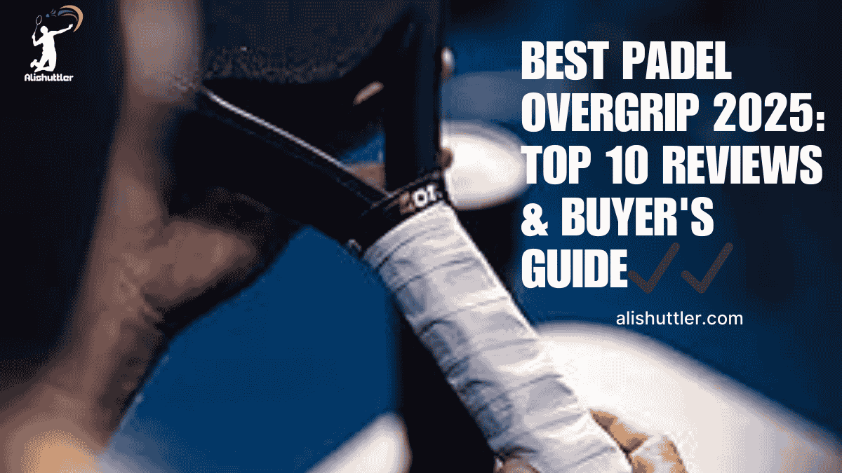 Best Padel Overgrip 2026: Top 10 Reviews & Buyer's Guide